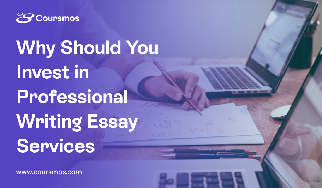 Why Should You Invest In Professional Writing Services - Coursmos